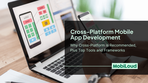 Why Cross-Platform App Development is the Best Way to Build Apps | MobiLoud